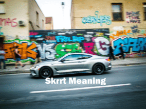 Skrrt Meaning: What It Stands for and How to Use It in Text in 2025